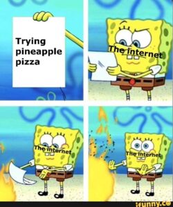The 26 Funniest Pineapple on Pizza Memes for All Tastes - From Haters ...